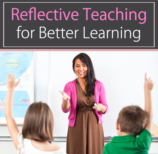 Reflective Teaching Is Effective Teaching